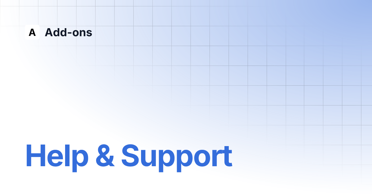 Help & Support | Add-ons Help & Support | Add-ons